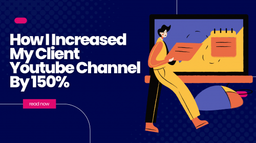 Youtube Case Study: How I Boosted My Client Channel By 150% In 12 weeks